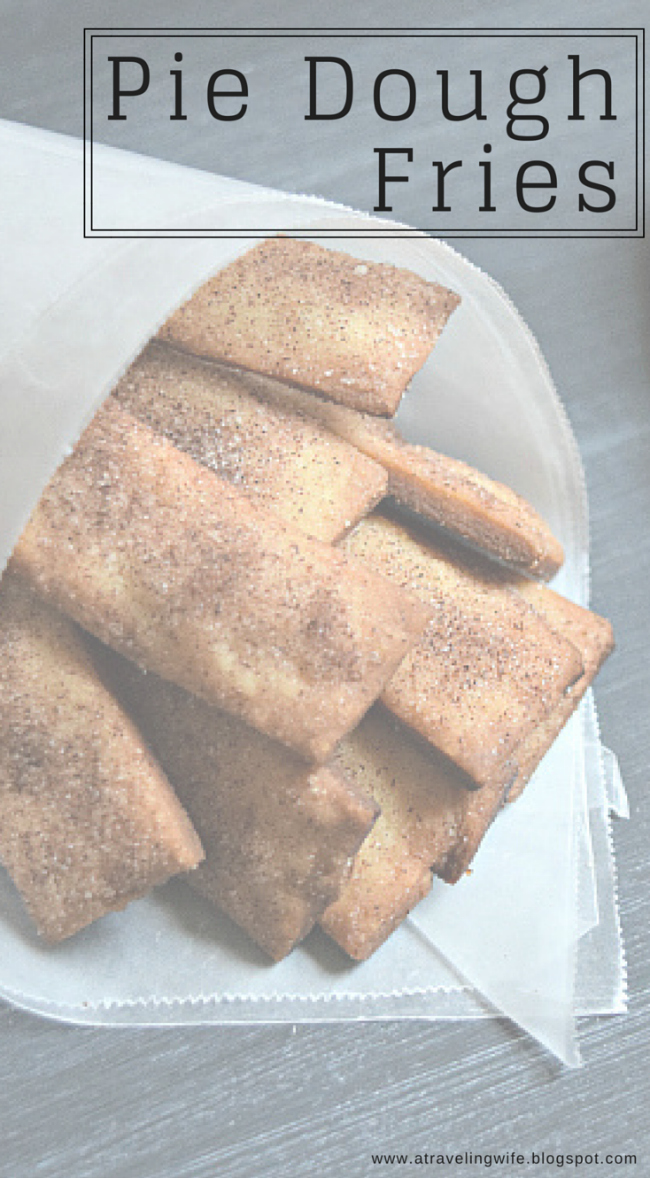 a traveling Wife: Pie Dough Fries