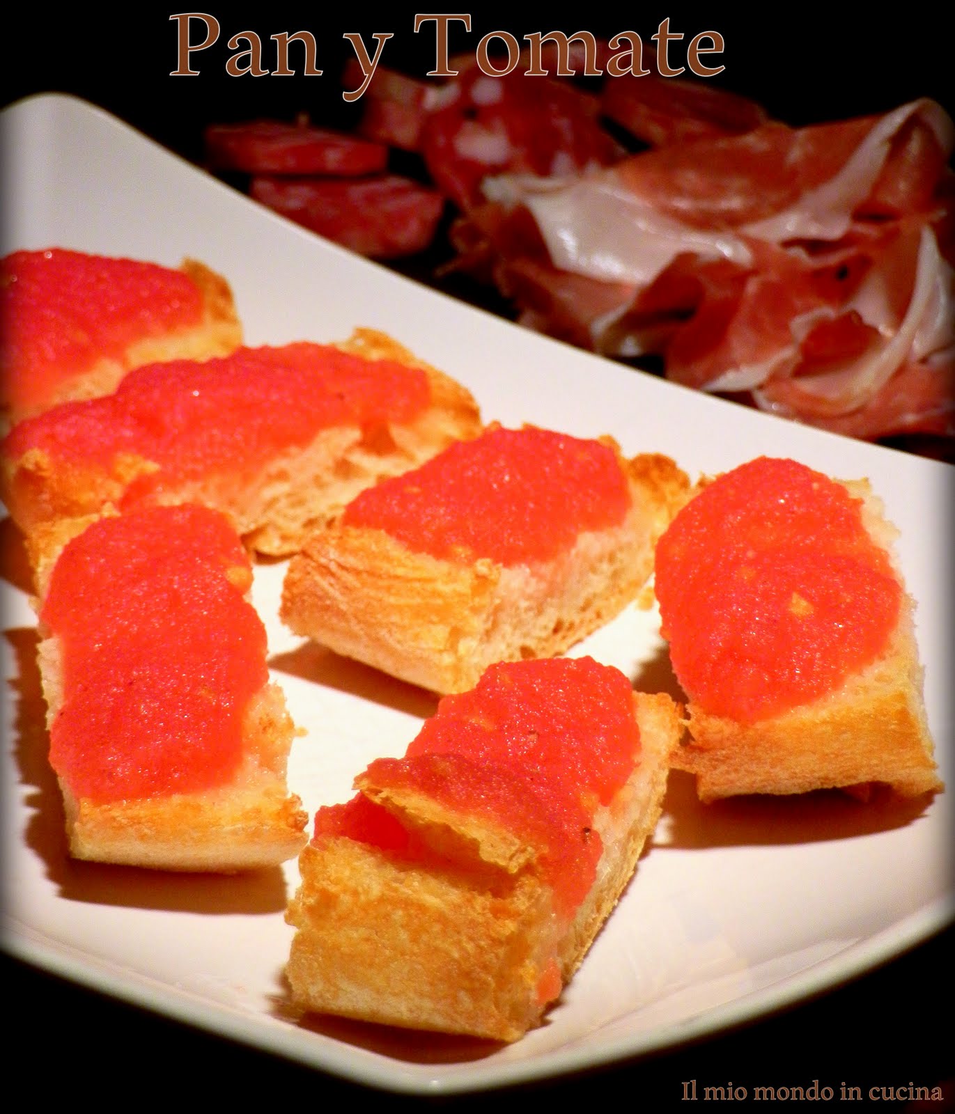 Voglia di tapas ... PAN Y TOMATE con prosciutto crudo da Il mio mondo ...