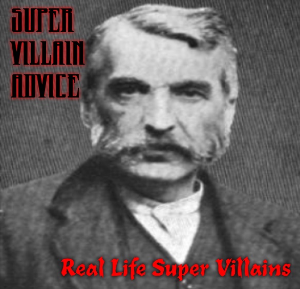 Super Villain Advice: REAL LIFE SUPER VILLAIN - Adam Worth, the ...