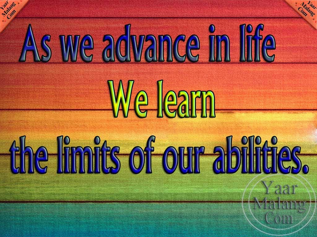 As we advance in life We learn the limits of our abilities | Hindi ...