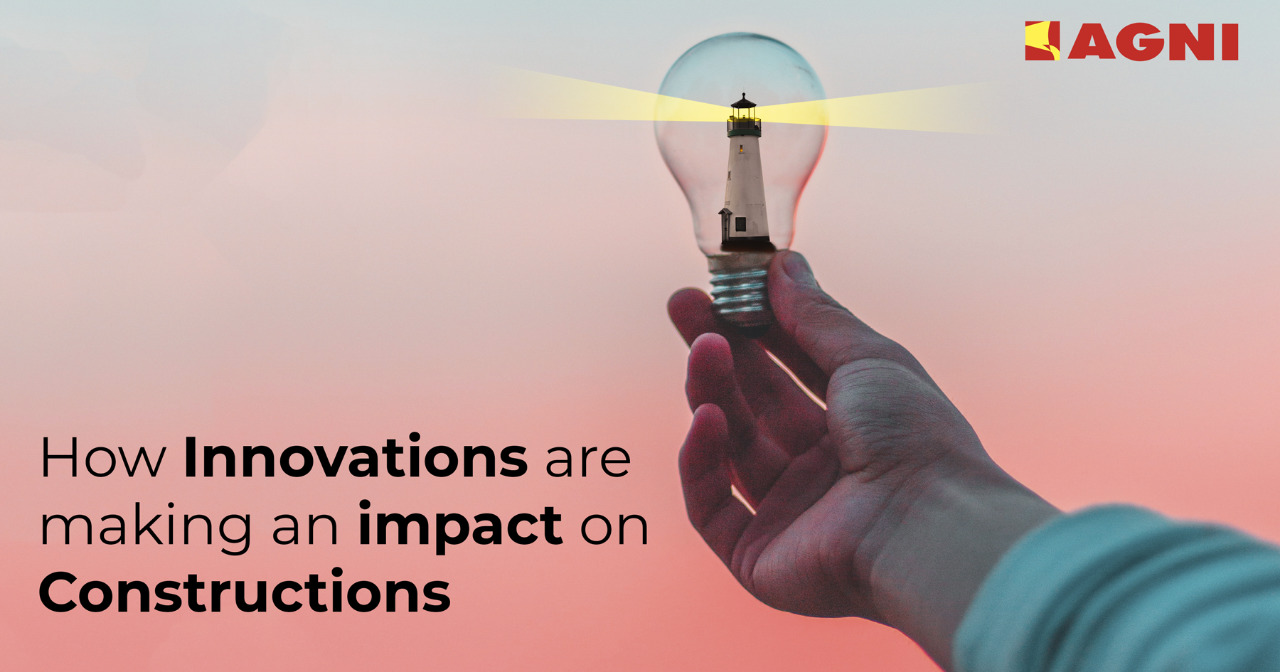 Using Innovation & Technology in Constructions - Agni Steels - Official ...