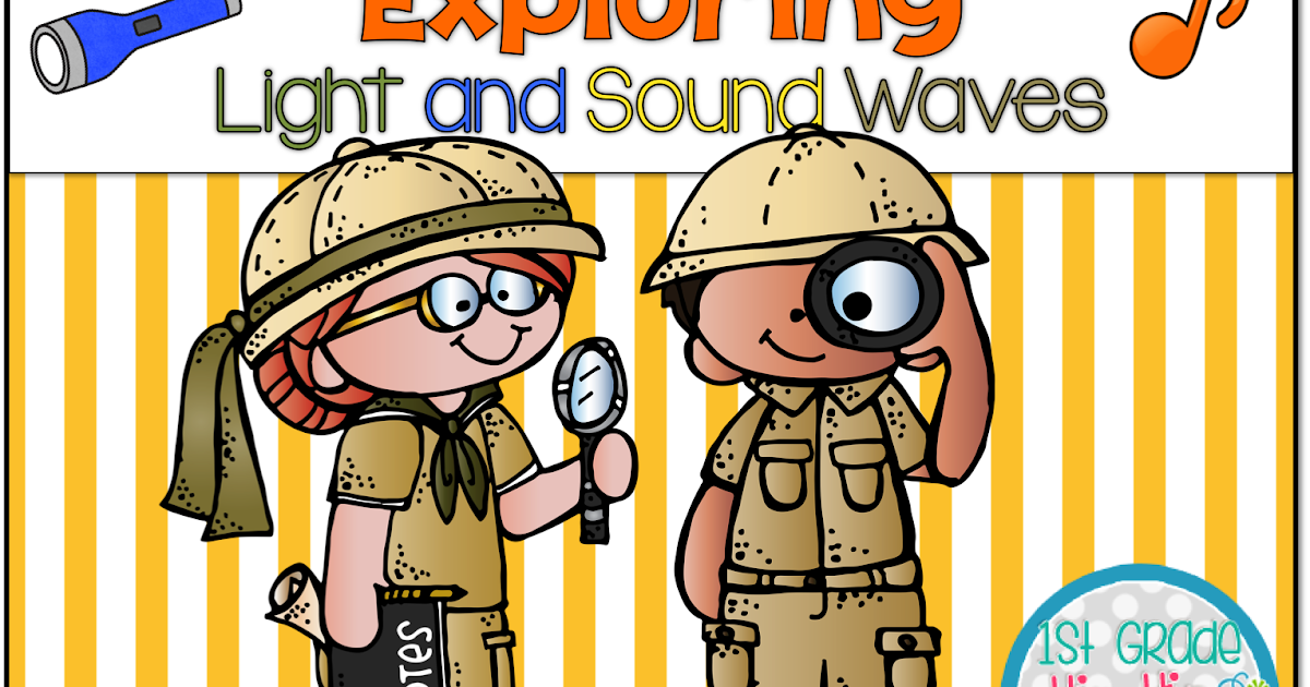 1st Grade Hip Hip Hooray!: Exploring Light and Sound Waves