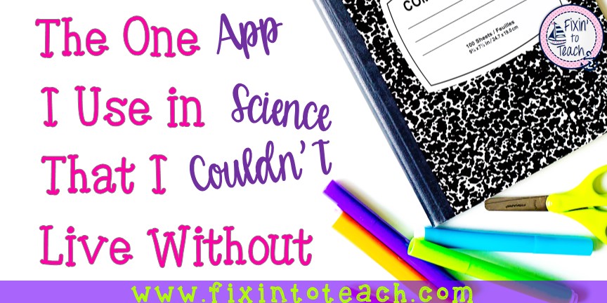 The One App I Use in Science That I Couldn't Live Without | Fixin' to Teach