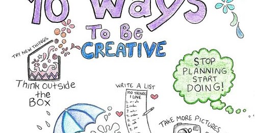 10 ways to be creative