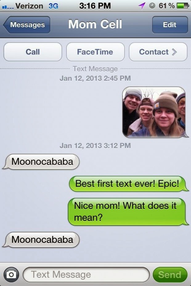 Moonocababa best first text ever! Epic! Nice mom! what does it mean ...