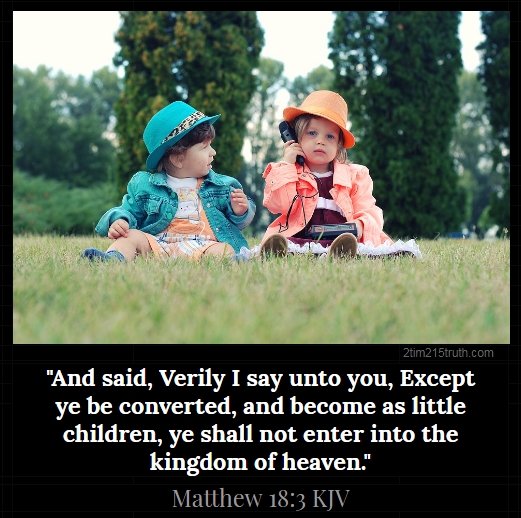 2 Timothy 2:15 Truth: Verse of the Day: Matthew 18:3 KJV