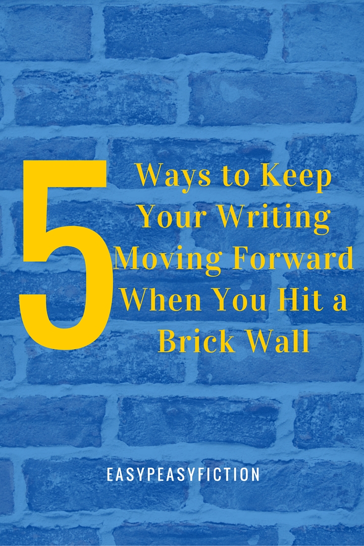 Easy Peasy Fiction : 5 Ways to Keep Your Writing Moving Forward When ...