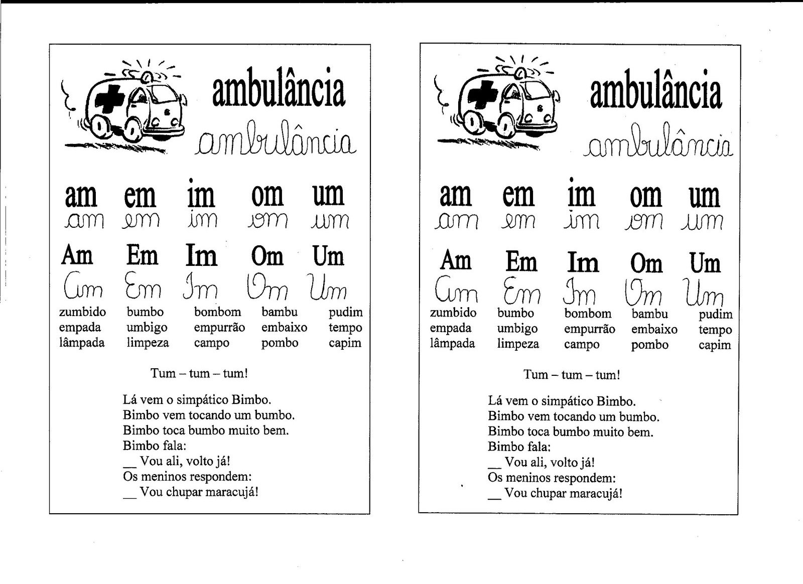 Pedagógiccos: Ortografia: AM - AN, EM – EN, IM – IN, OM - ON, UM – UM