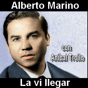 Alberto Marino - La vi llegar (con Anibal Troilo) - Acordes D Canciones