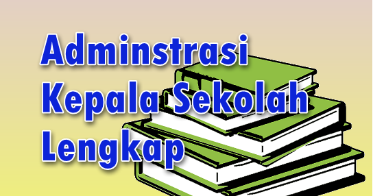 Download Contoh Format Administrasi Kepala Sekolah Lengkap - SIAP UJIAN