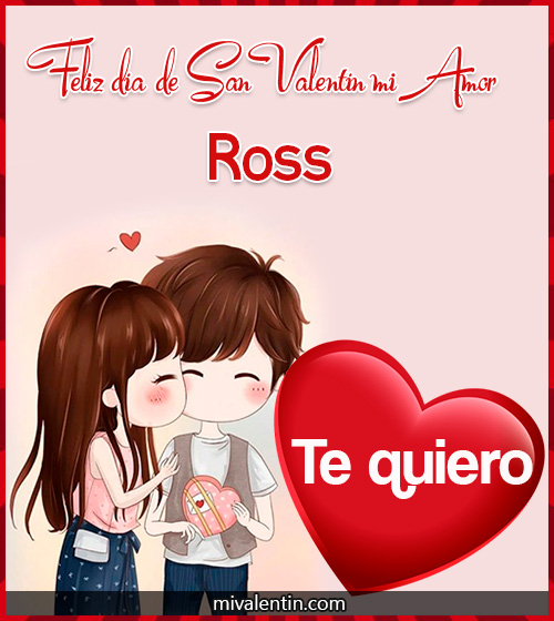 Feliz San Valentín Ross