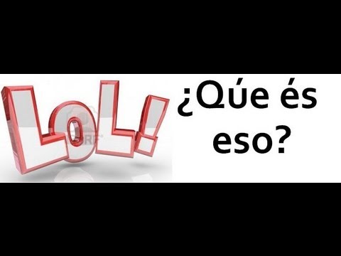 Lo Que Tal Vez No Sabias : Significado de LOL
