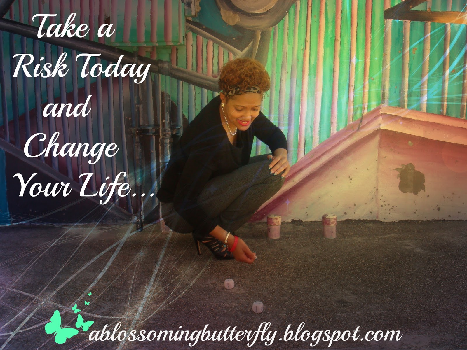 Take a Risk Today and Change Your Life