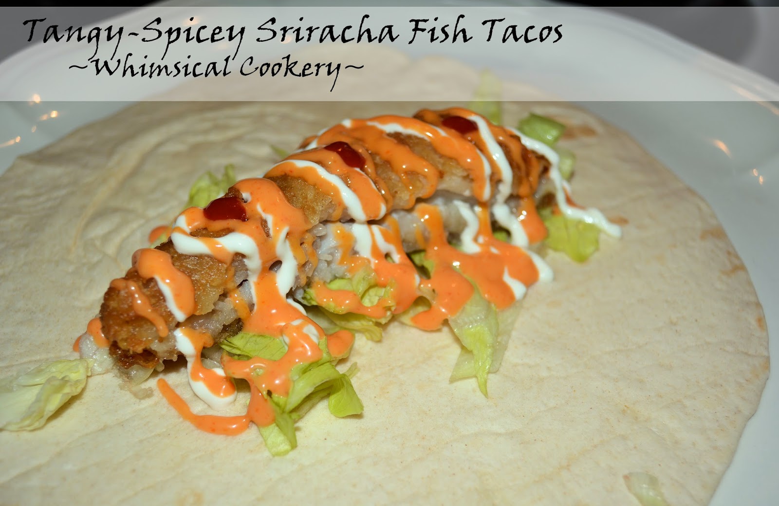 Tangy-Spicey Sriracha Fish Tacos ~ Whimsical Cookery