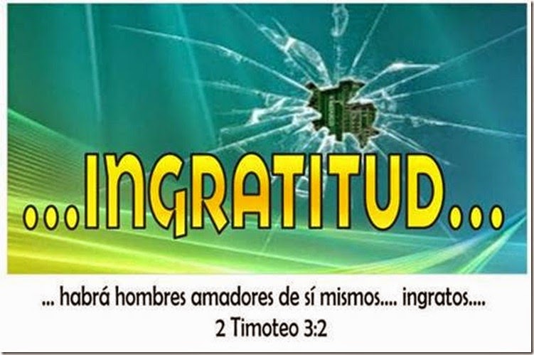 "¡CUÁNTA INGRATITUD!"