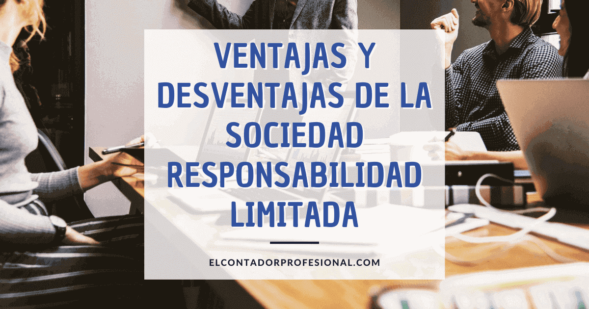 Ventajas y Desventajas de una Sociedad Limitada - Contador Profesional