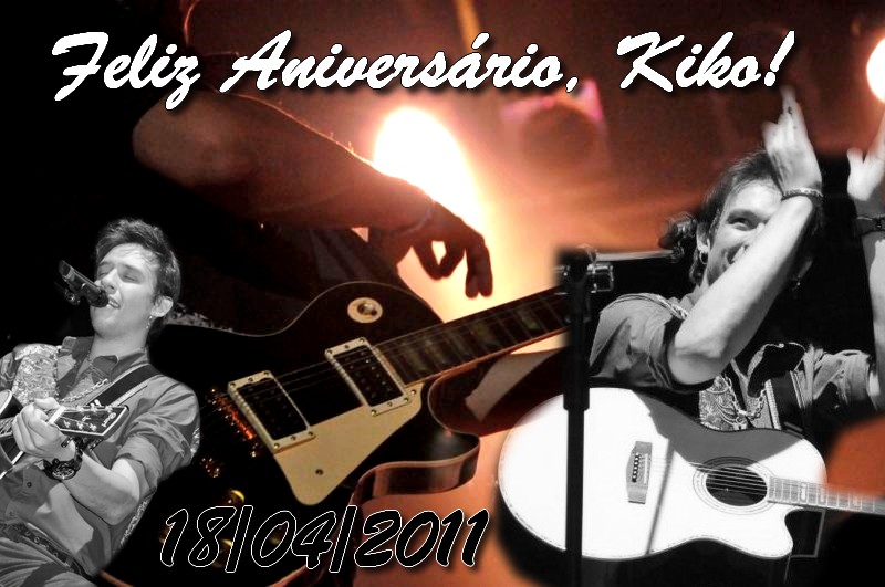Fãs do KLB. Unidos Por Um Único Amor. ♥: Feliz Aniversário, Kiko! :D