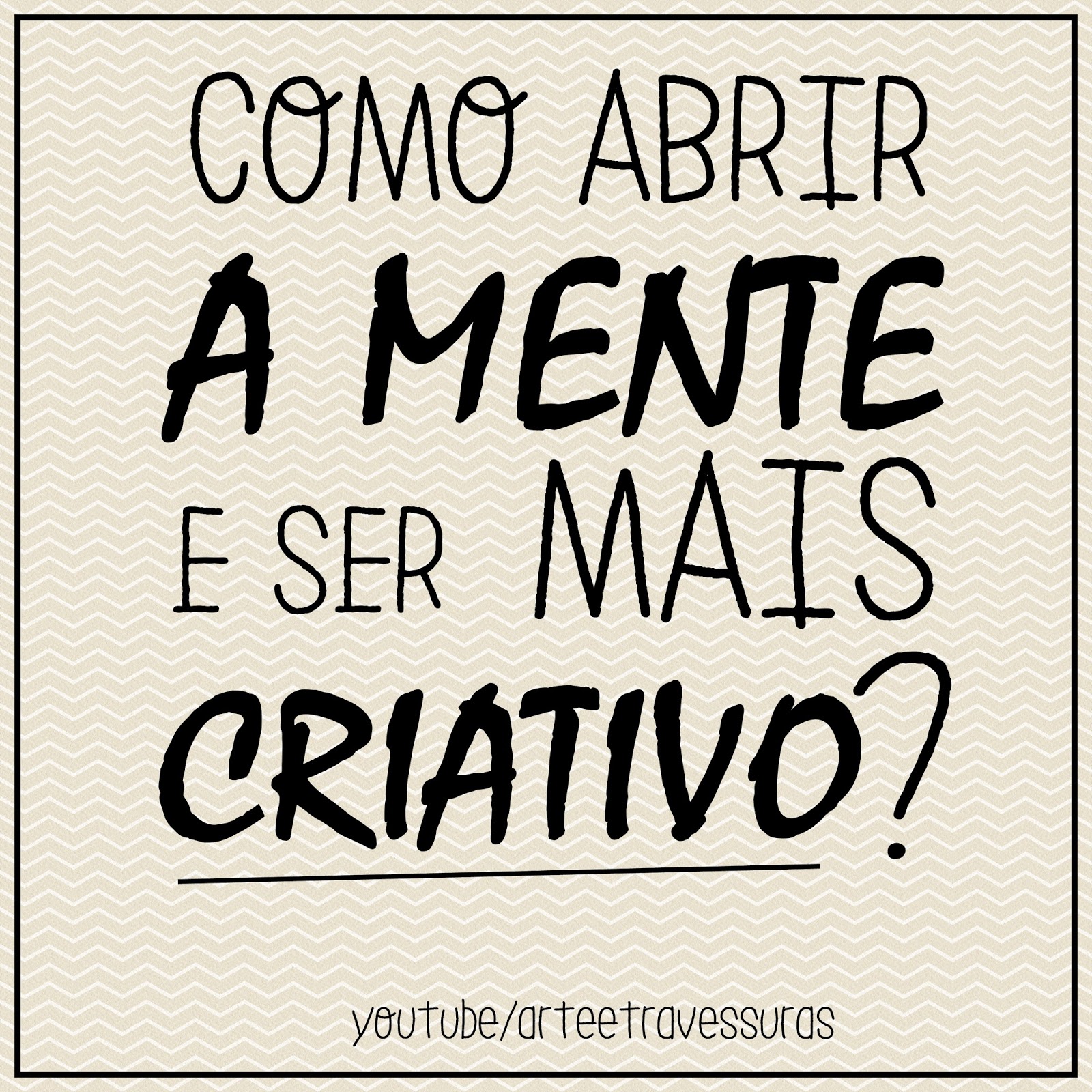 Arte E Travessuras Por Karla Geovanna Como Abrir A Mente E Ser Mais
