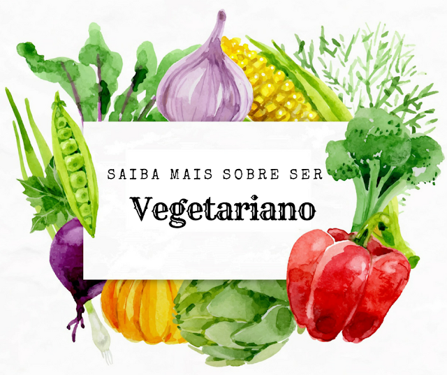 O que Você Precisa Saber sobre o Vegetarianismo - Menu Criativo - Receitas
