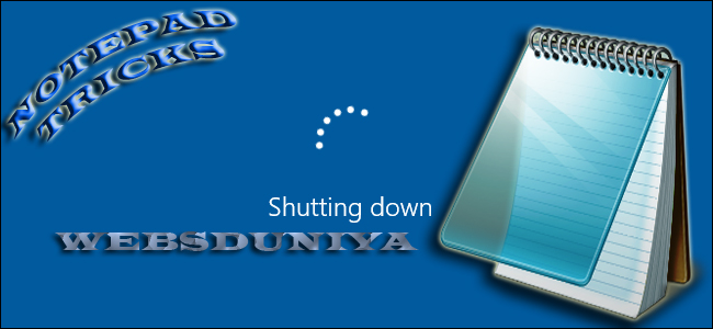 Notepad Tricks - How to Shutdown ,Restart, Logoff Your Computer On Notepad