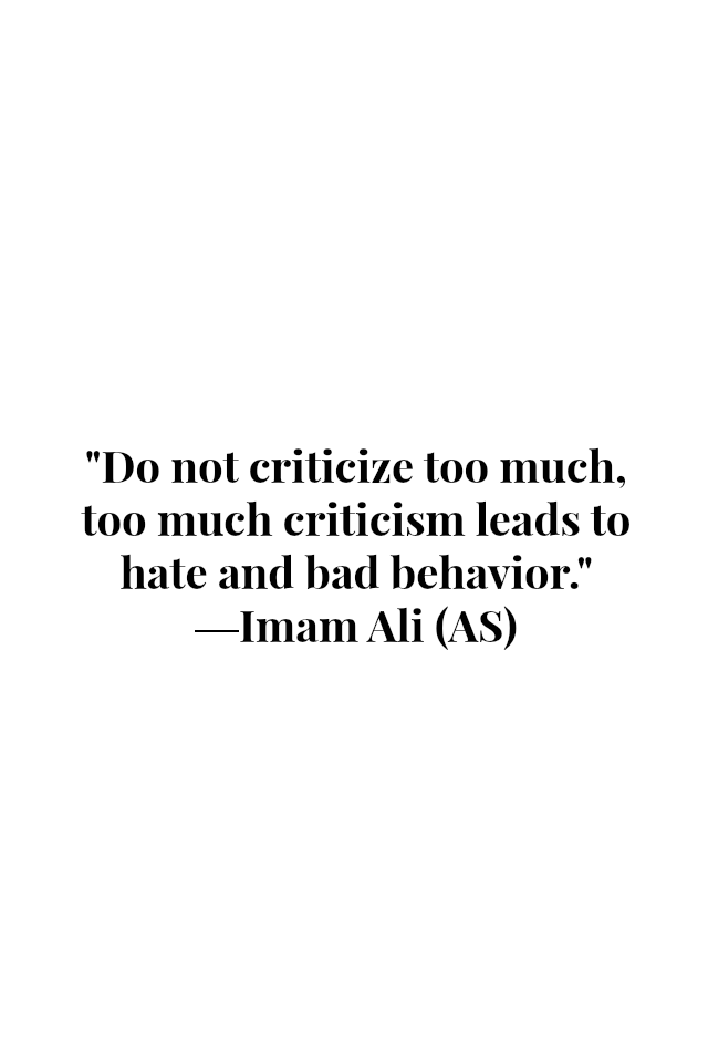 Hazrat Ali Quotes: Do not criticize too much, too much criticism leads ...