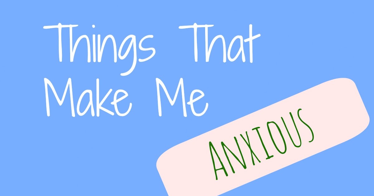 Things That Make Me: Anxious | Confessions of a Stay-At-Home Mom
