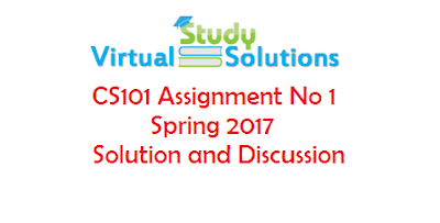 CS101 Assignment No 1 Solution Spring 2017 | Virtual Study Solutions