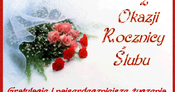 Ślubne gify i obrazki oraz życzenia: ŻYCZENIA Z OKAZJI ROCZNICY ŚLUBU