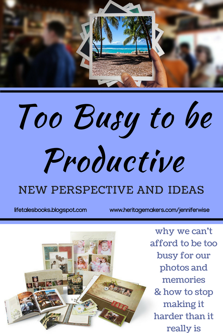 Photo & Story Treasures: Are You Too Busy to Be Productive?