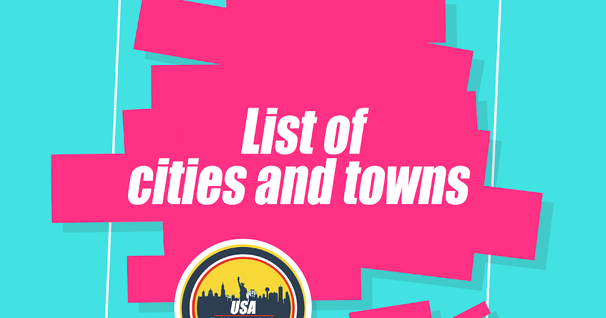 List of cities and towns in the United States