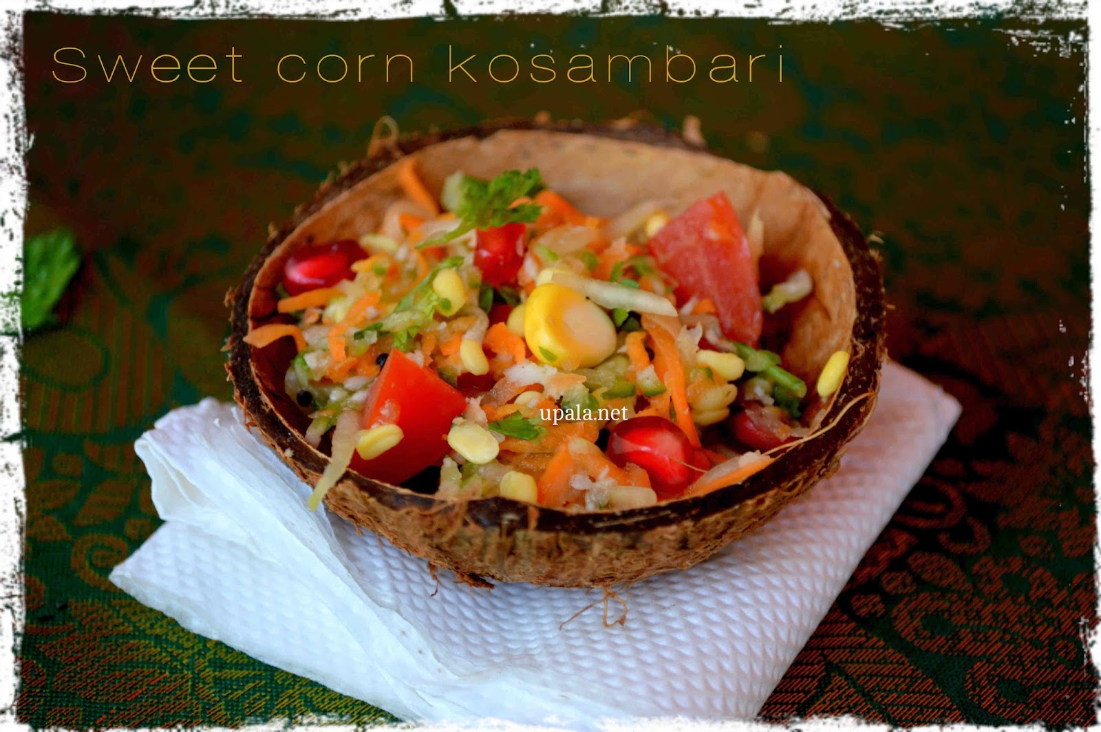 Upala: SweetCorn Kosambari/Kosumalli