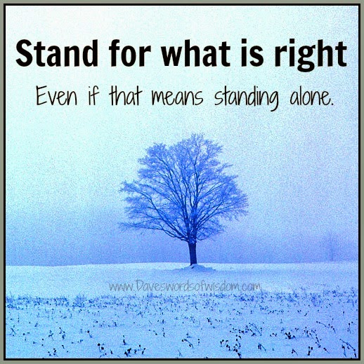 Wisdomtoinspirethesoul.com: Stand for what is right.