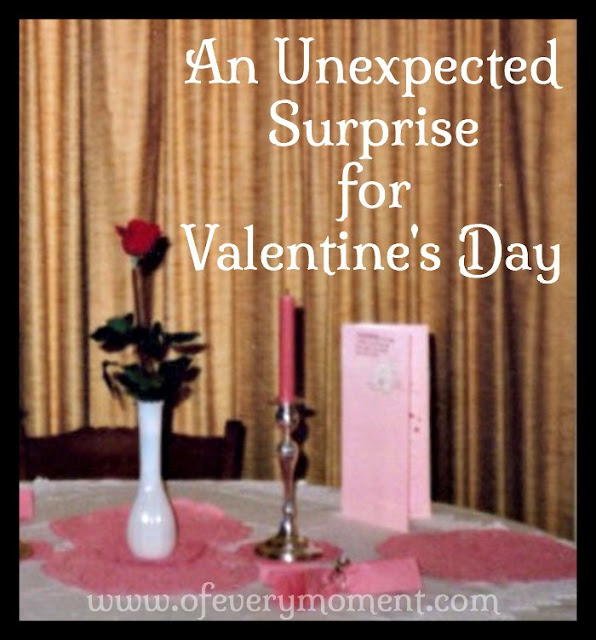 An Unexpected Surprise for Valentine's Day | the most - - of every moment