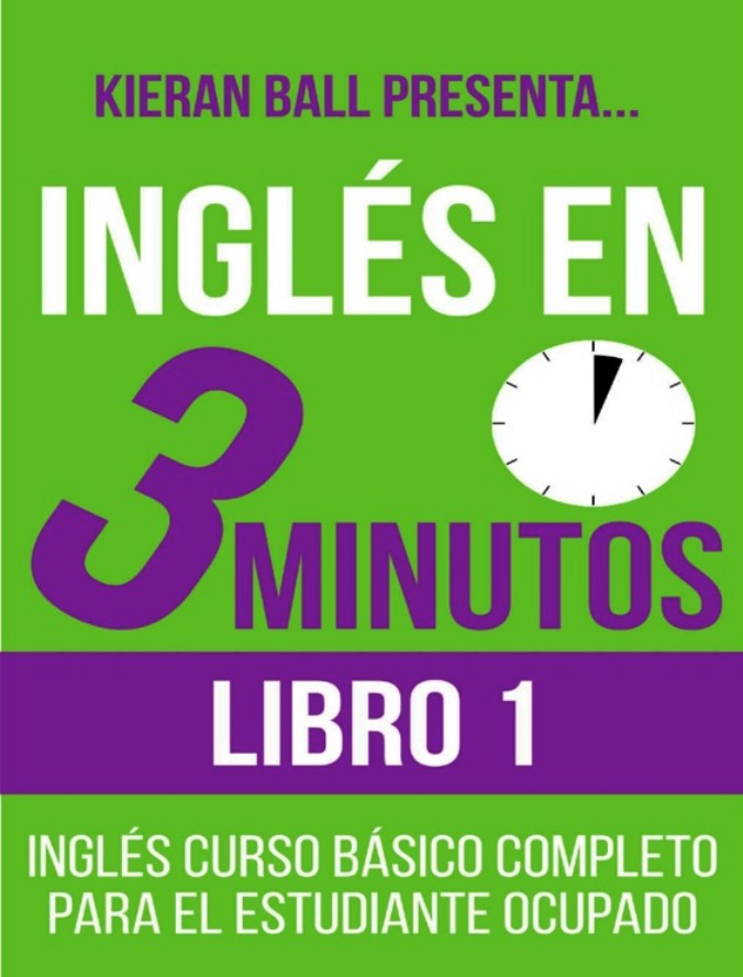 Inglés en 3 minutos, Libro 1 – Kieran Ball | Free Libros