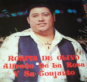 Tejano Deluxe: Alfredo De La Rosa Y Su Conjunto - Rosita De Olivo