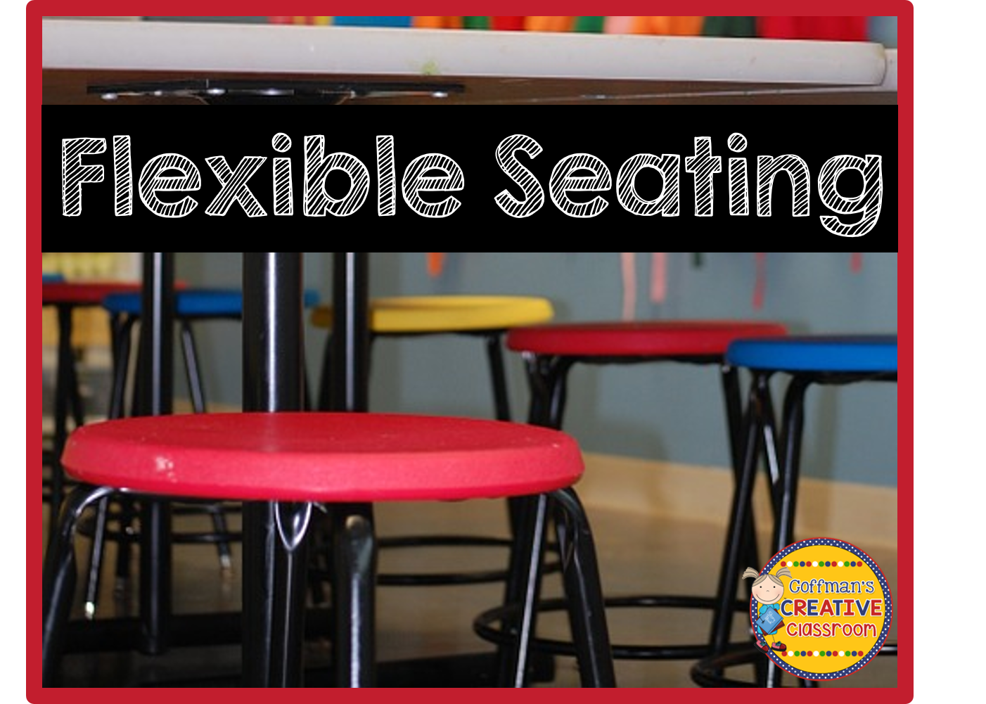 Coffman's Creative Classroom: Flexible Seating in the Classroom