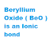 Is Beryllium Oxide ( BeO ) an ionic or covalent bond