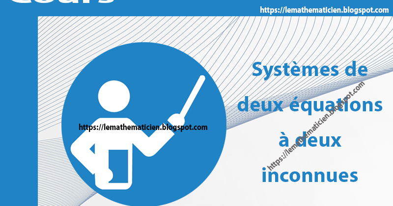 Cours - Systèmes de deux équations à deux inconnues - 1ère année ...