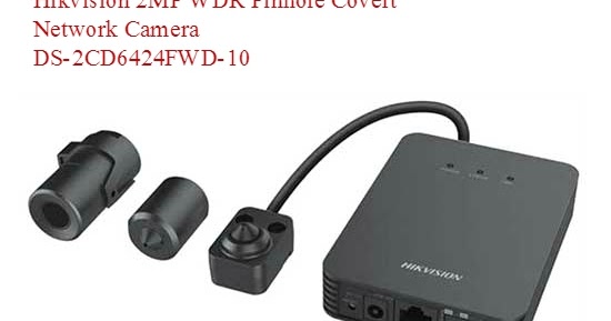 KOACCTV: DS-2CD6424FWD-L40/E1 - Hikvision Pinhole Covert IP Camera