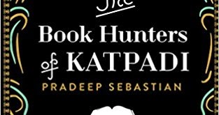 Within the Purview: The Book Hunters of Katpadi – by Pradeep Sebastian ...