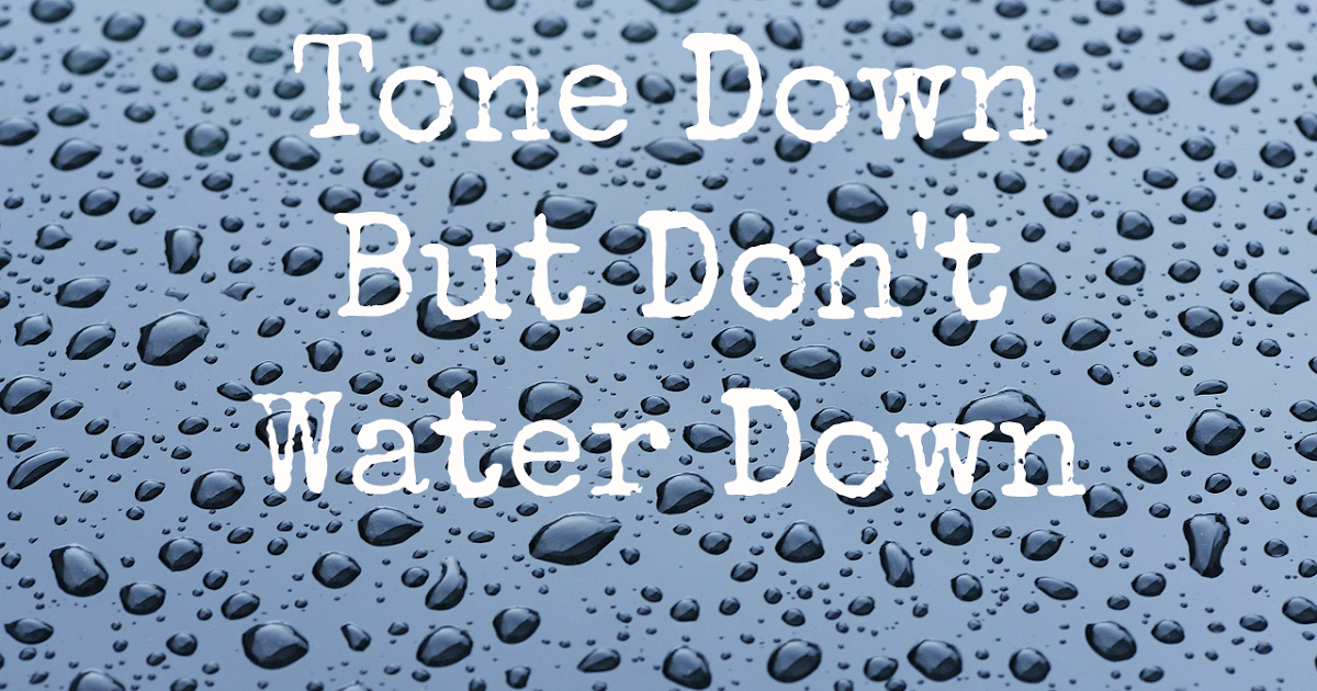 Wanderer's Pen: Tone Down But Don't Water Down