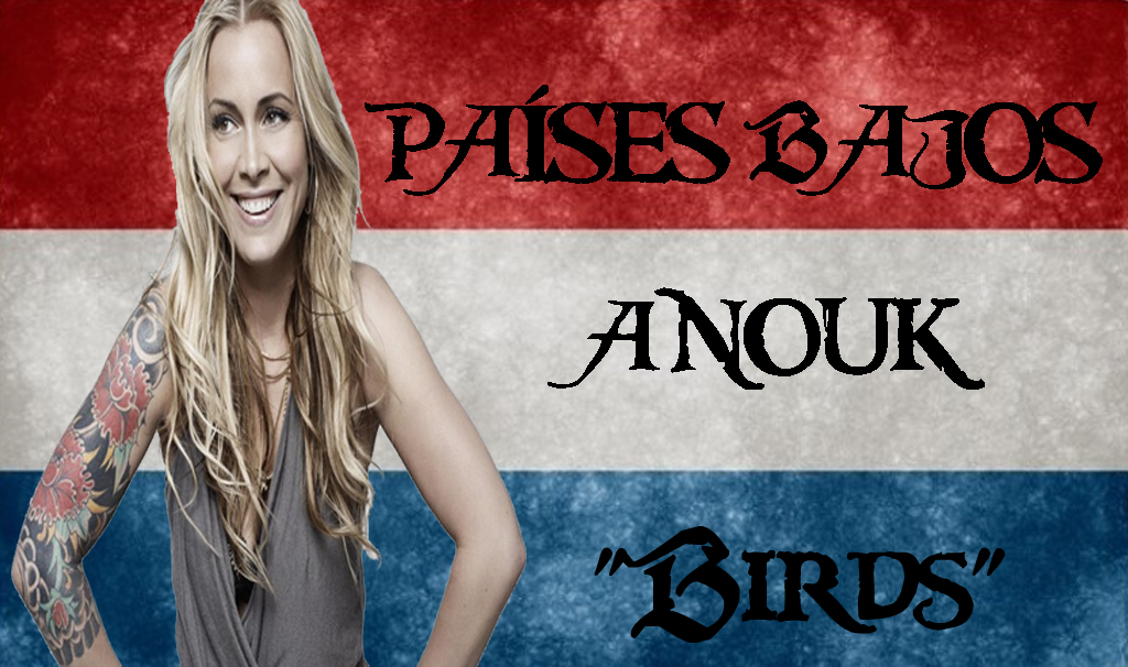 Descubriendo Eurovision: EL TROS PRESENTA "BIRDS" DE ANOUK