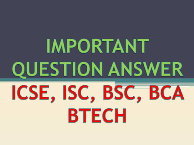 Important Question Answer For Icse Isc Bsc Bca Btech Java And Python Tutorial