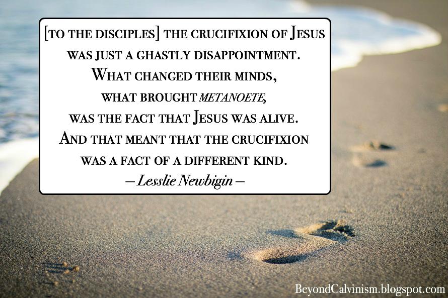 Beyond Calvinism: Lesslie Newbigin, "the gospel...calls for a change of ...