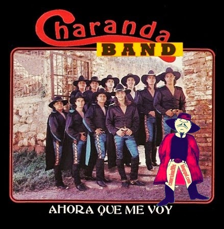 conexion90s: CHARANDA BAND - ahora que me voy