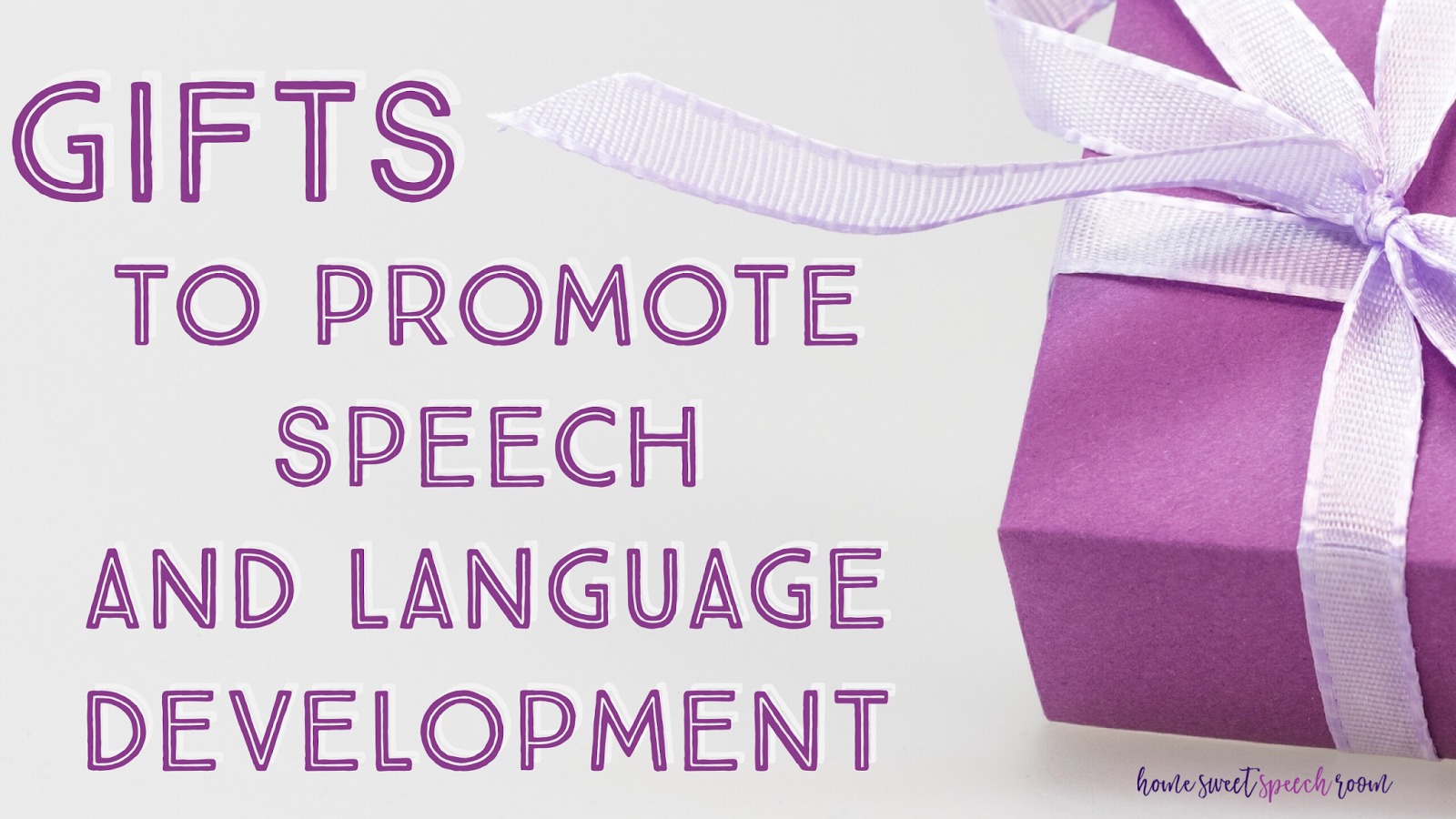 Gifts to Promote Speech and Language Development