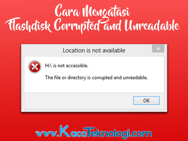 Cara Memperbaiki Flashdisk "The Disk Structure Corrupted And Unreadable ...