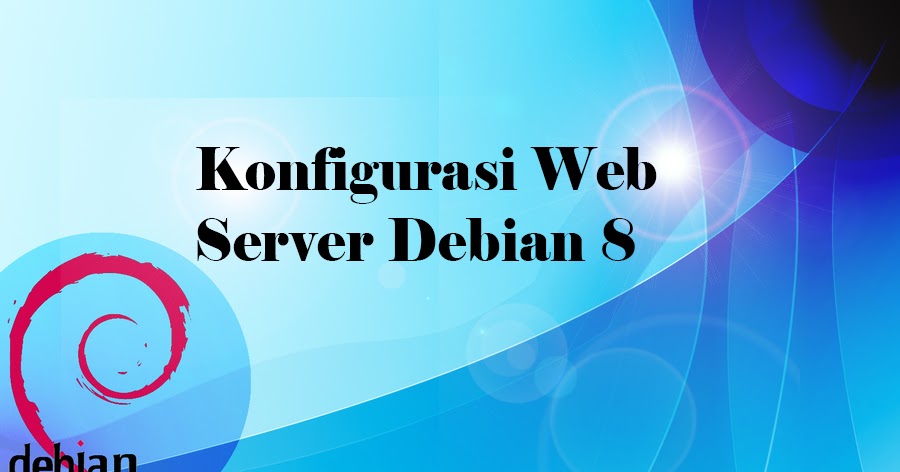 Inspirasi_Networking: Konfigurasi Web Server Apache Pada Debian 8 (Jessie)