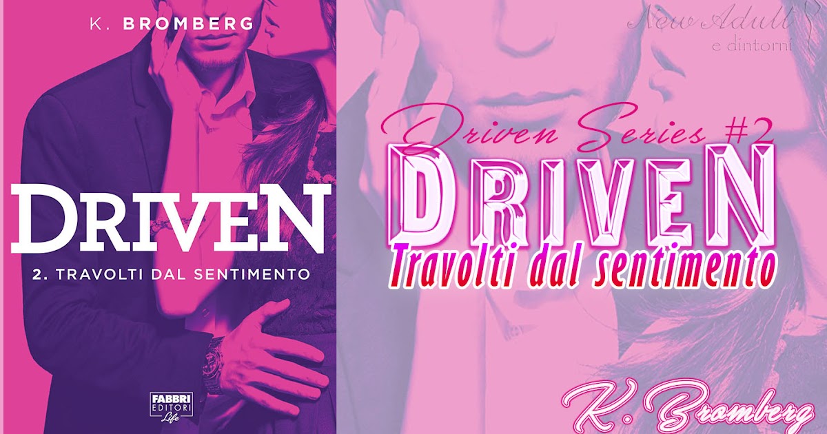 New Adult e dintorni: RECENSIONE IN ANTEPRIMA: DRIVEN 2. TRAVOLTI DAL ...