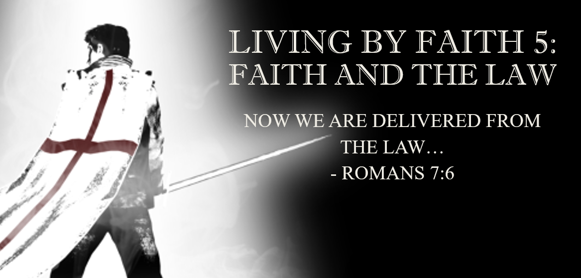 Meet Me At Calvary: Living By Faith 5: Faith and the Law Romans 7